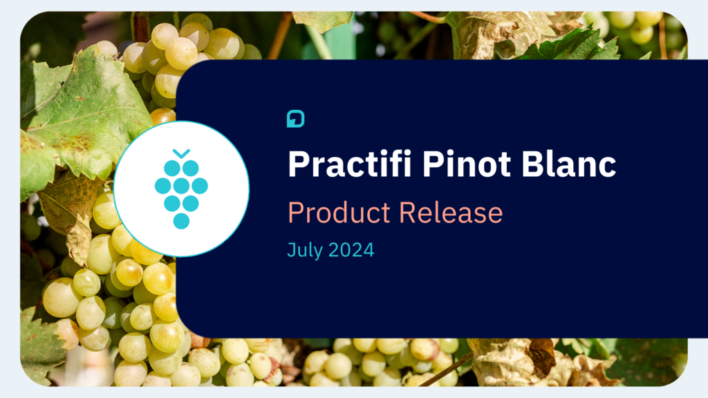 Practifi Pinot Blanc Release Notes | Practifi Blog